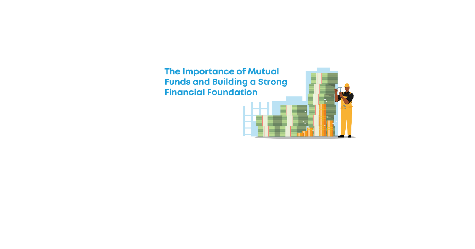 The Importance of Mutual Funds and Building a Strong Financial Foundation